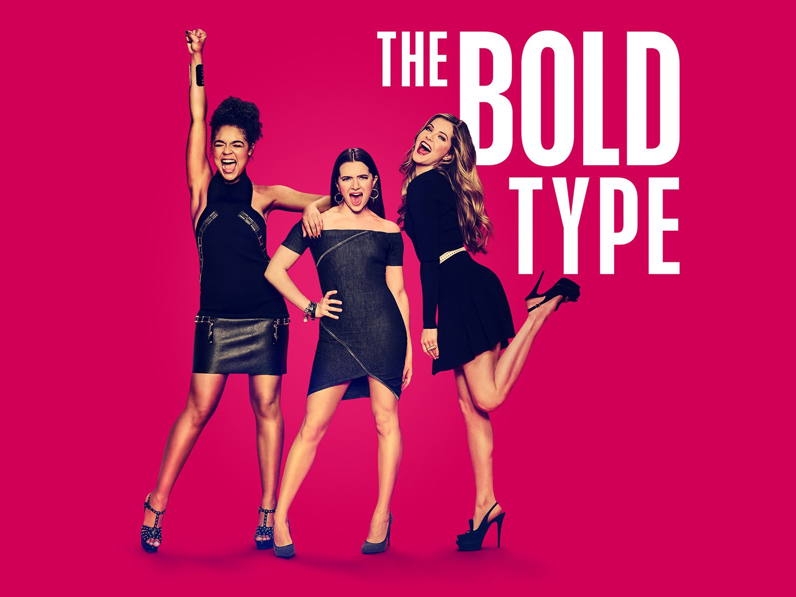 The Bold Type: Cesur ve Güçlü Kadınların Egemenliği • theMagger
